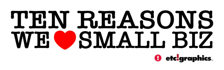 Ten Reasons We Love Small Business – etc!graphics